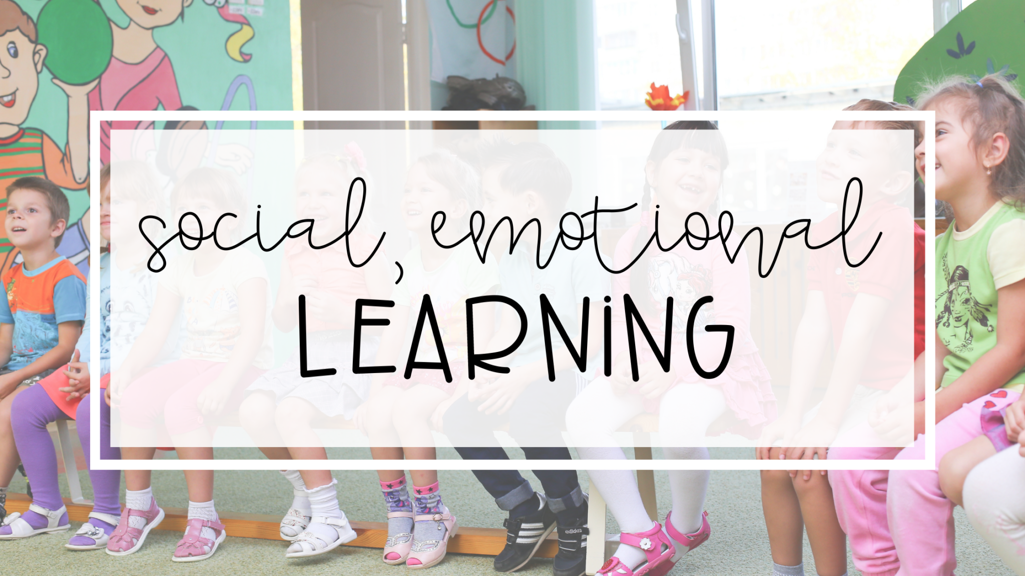 Social Emotional Learning in Kindergarten - My Day in K