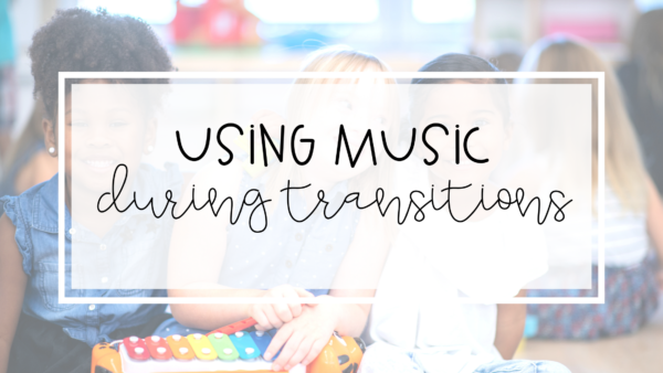 How to Use Music During Transitions in Kindergarten - My Day in K