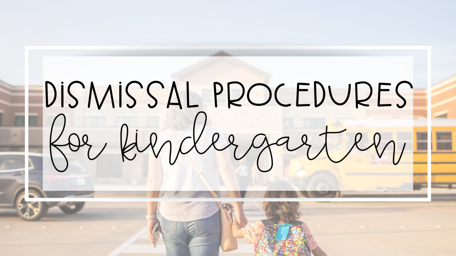 Dismissal Procedures for Elementary Schools - My Day in K