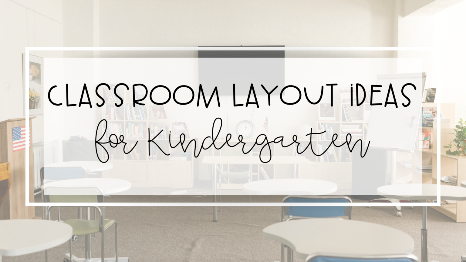 A Helpful Guide to Classroom Layout Ideas for Kindergarten - My Day in K