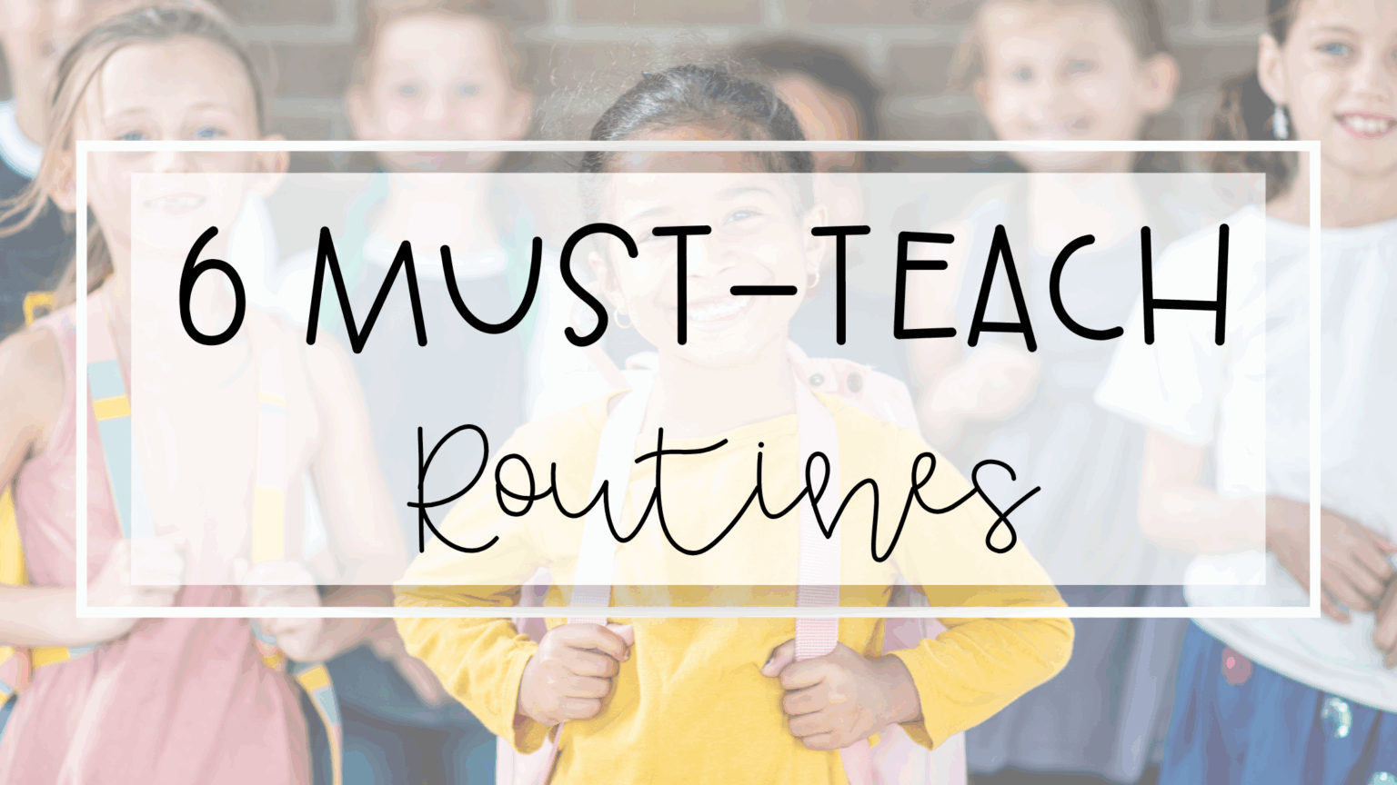 6 Must-Teach Routines to Kick Off a Calm & Confident Classroom - My Day ...